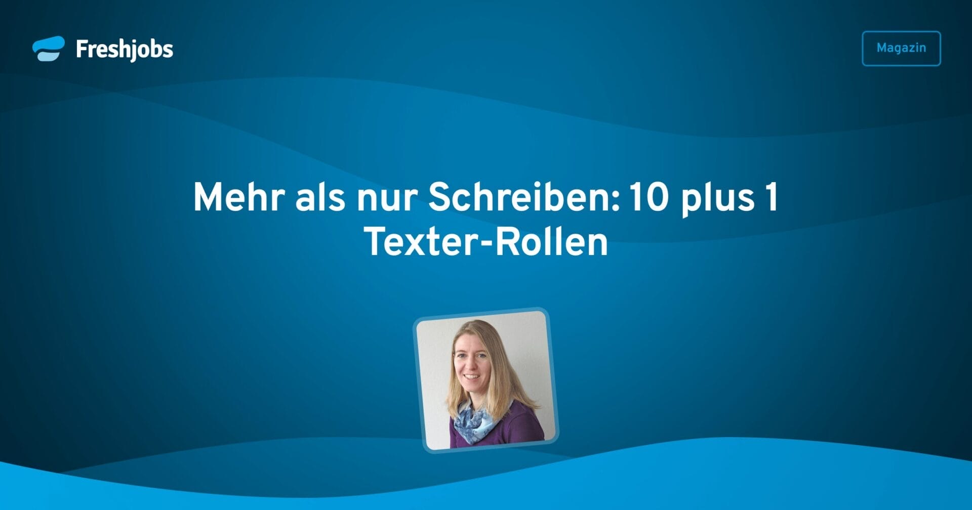 Mehr als nur Schreiben: 10 plus 1 Texter-Rollen - Freshjobs Magazin